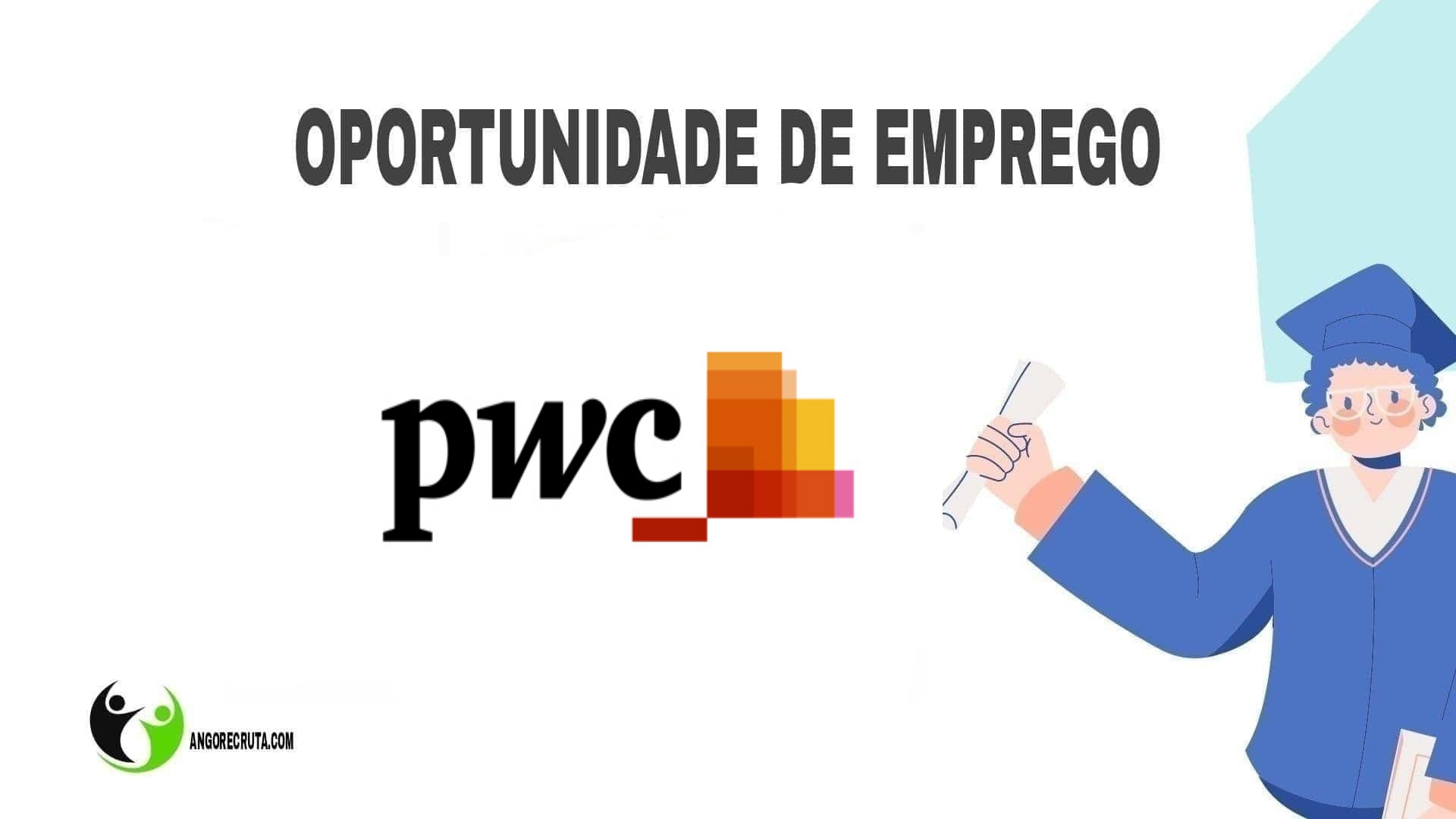 A PwC Angola Está a recrutar novo Pessoal Sem Experiência - ENVIE O SEU CV