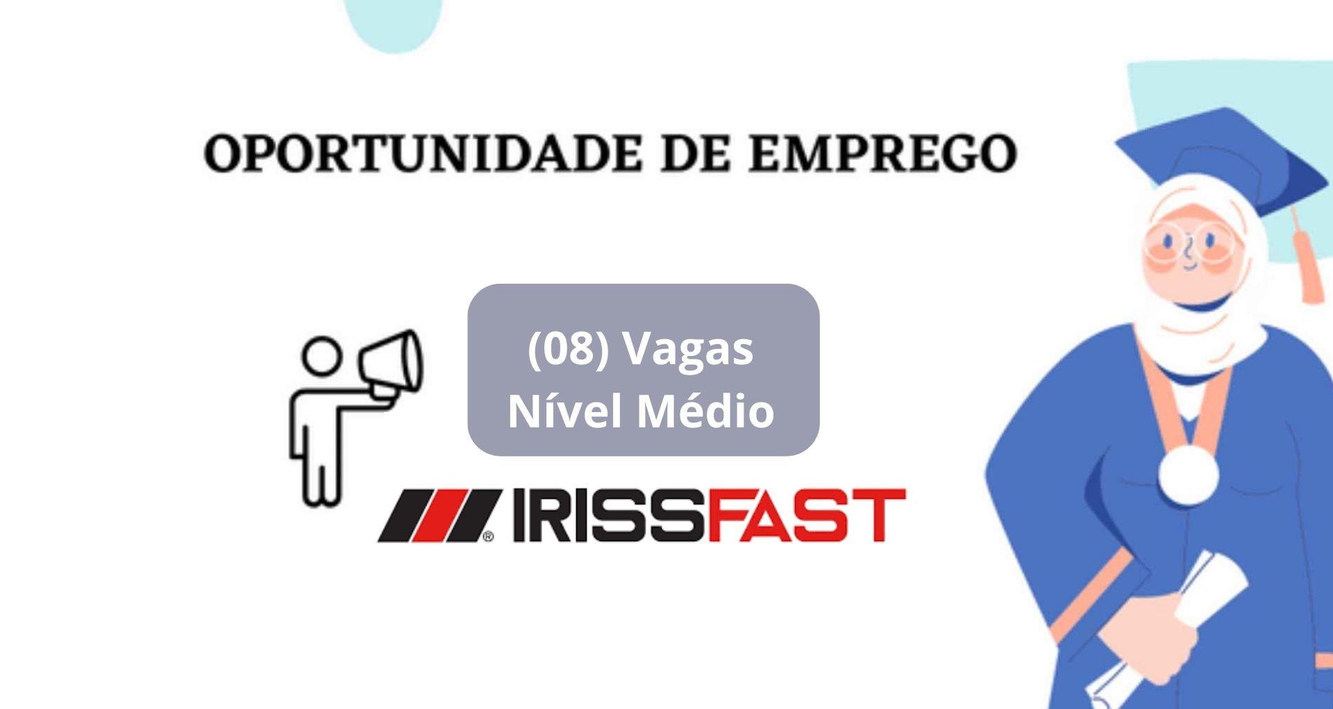 Admite-se (08) Técnicos em diversas áreas na IRISS-FAST