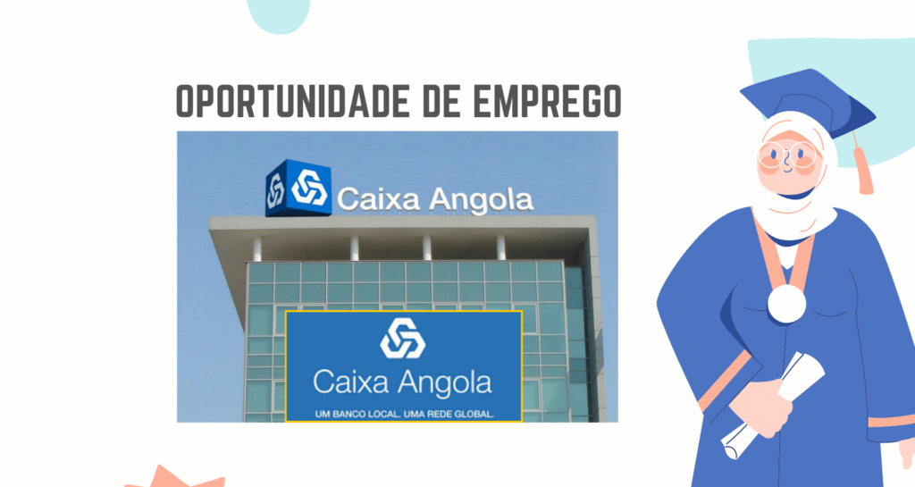 O Banco Caixa Geral Angola Recruta novo Pessoal - ENVIE O SEU CV