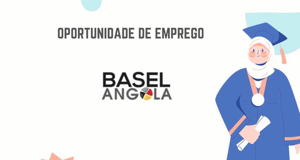 A Basel Angola está contratando novo Pessoal em (09) áreas